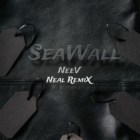 Stream Neev Seawall Neal Remix Free Download By Neal Listen