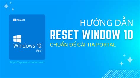 Hướng Dẫn Reset Windows 10 Chuẩn để Cài Tia Portal Automation