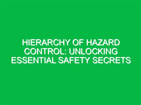 Hierarchy Of Hazard Control Unlocking Essential Safety Secrets