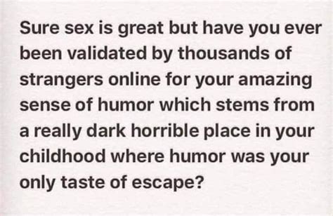 Better Than Sex Sometimes R TrollCoping