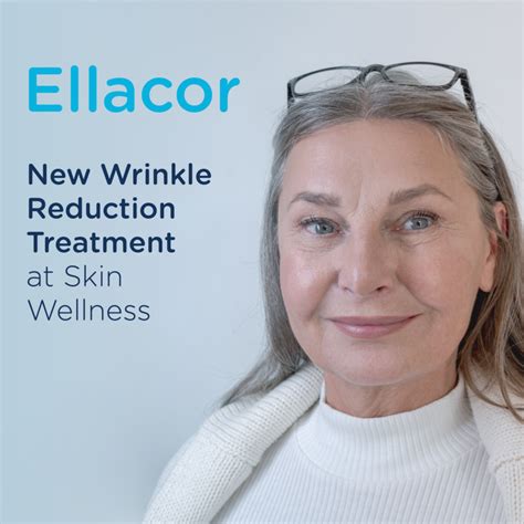 New Wrinkle Reduction Treatment At Skin Wellness Ellacor® Skin Wellness