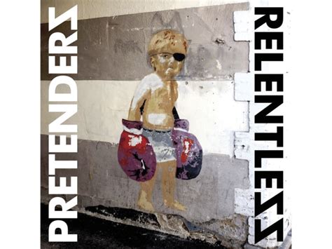 The Pretenders Relentless Uncut