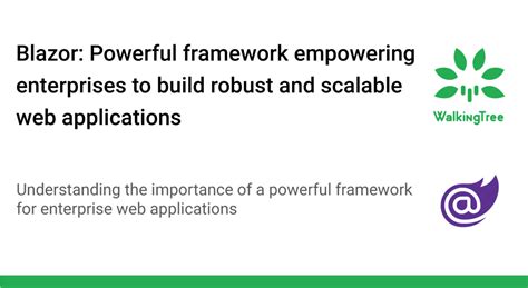 Blazor Powerful Framework Empowering Enterprises To Build Robust And Scalable Web Applications