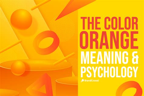 The Color Orange Meaning And Psychology Brandcrowd Blog