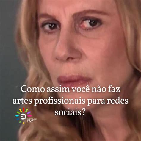 Como assim você não faz artes profissionais para redes sociais Em
