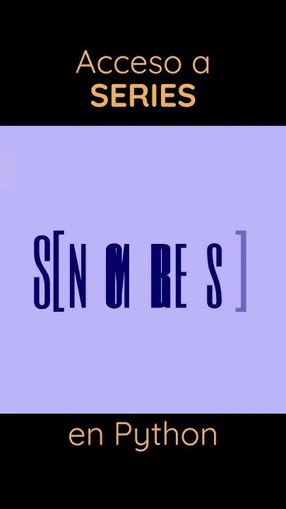 Acceso A Series En Python Aprenderpython Programacion Python Youtube