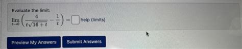 Solved Evaluate The Limit Limt→0 T16 T4−t1 Given