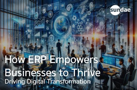 Driving Digital Transformation How Erp Empowers Businesses To Thrive Sundae Solutions