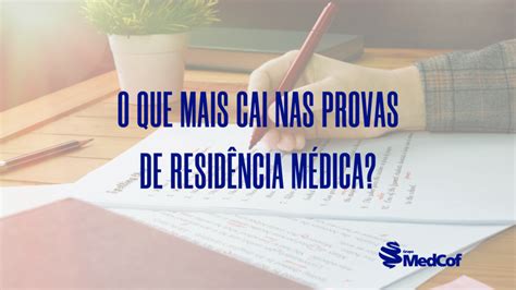 O Que Mais Cai Nas Provas De Residência Médica Blog De Medcof