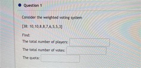 Solved Consider The Weighted Voting System [38