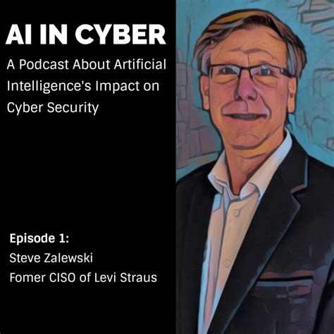 Steve Zalewski Former Ciso Levi Straus On The Role Of Ciso In The Ai Era — Ai In Cyber Ai In