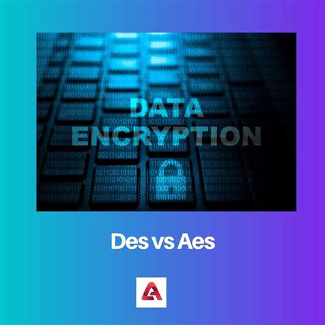 Des Vs Aes Perbedaan Dan Perbandingan