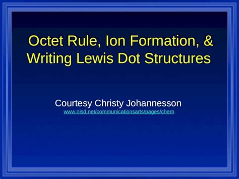 Ppt Octet Rule Ion Formation And Writing Lewis Dot Structures