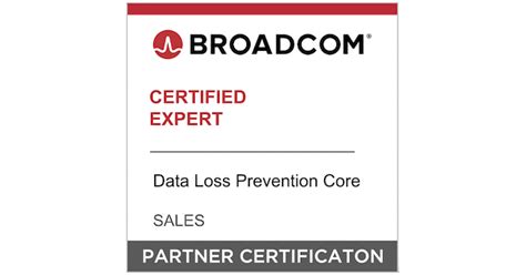 Broadcom Partner Certification Certified Expert Data Loss