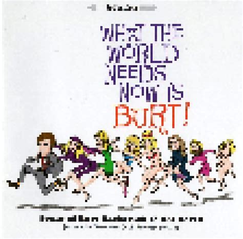 What The World Needs Now Is Burt The In Sound Songs Of Burt