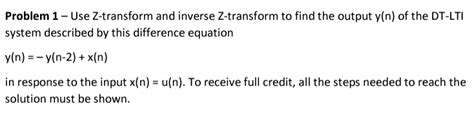 Solved Problem Use Z Transform And Inverse Z Transform Chegg Com