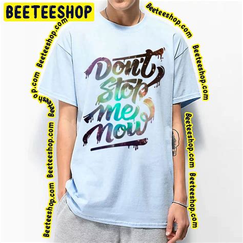 Dont Stop Me Now Queen Trending Unisex T Shirt Beeteeshop