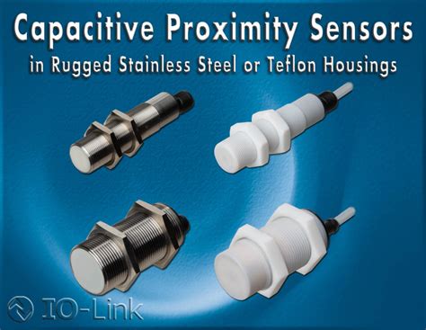 IO Link Capacitive Proximity Sensors In Stainless Steel Or Teflon Housings