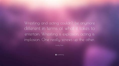 Roddy Piper Quote Wrestling And Acting Couldnt Be Anymore Different