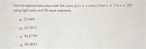 solved find the approximate area under the curve