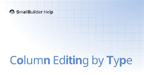 Column Editing By Type Smallbuilder Help