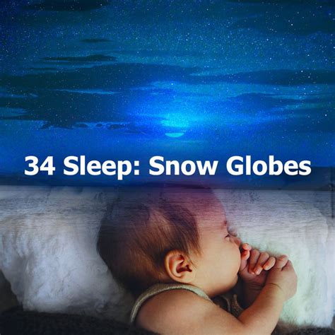 34 Sleep Snow Globes Album By Baby Sleep Spotify