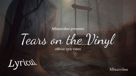 Tears On The Vinyl Official Lyric Video Sad Song Mbeatvibes Youtube