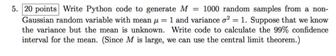 Solved Write Python Code To Generate M 1000 Random Samples