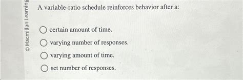 Solved A Variable Ratio Schedule Reinforces Behavior After
