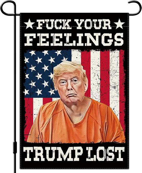 Yinena Trump Lost Garden Flag Trump 2024 Fuck Your Feelings