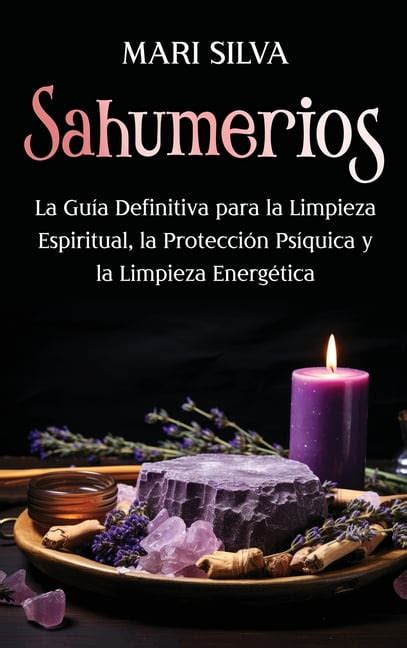 Sahumerios La guía definitiva para la limpieza espiritual la