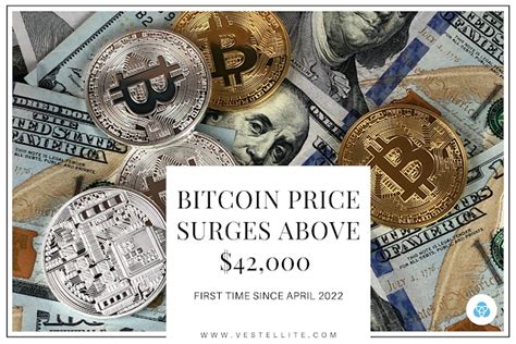 Bitcoin Price Surges Above 42000 Since April 2022 By Vestellite