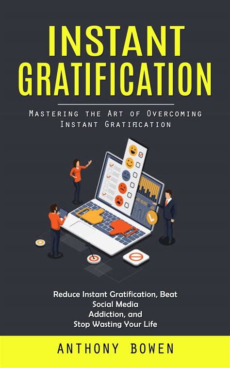Instant Gratification Mastering The Art Of Overcoming Instant