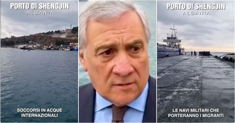 Il Video Di Tajani Dal Porto Albanese Dove Approderanno Le Navi Italiane Coi Migranti Contro I