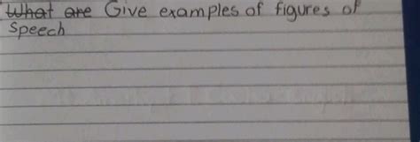 What Are Give Examples Of Figures Of Speech StudyX