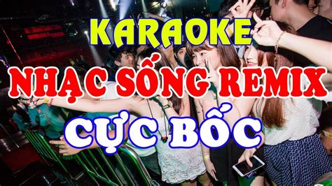 KARAOKE Remix LK Nhạc Sống REMIX Cực Bốc Bass Căng Đét Nhạc Trẻ Karaoke YouTube