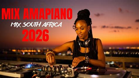 Mix Amapiano South Africa 2026 Music Vibe Za 2026