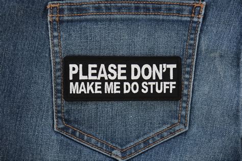 Please Dont Make Me Do Stuff Patch Thecheapplace