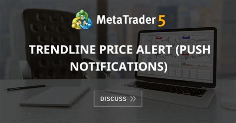 Trendline Price Alert Push Notifications Trend Indicators Mql4