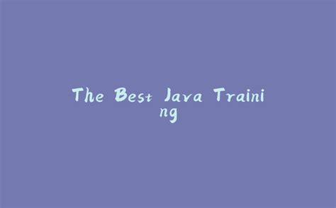 The Best Java Training 拾光赋