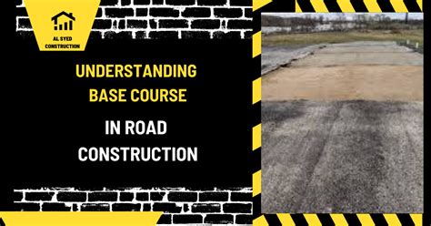 Understanding Base Course In Road Construction Alsyed Construction Company Pakistan