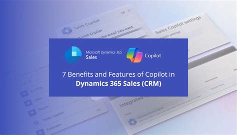 7 benefits and features of copilot in dynamics 365 sales crm