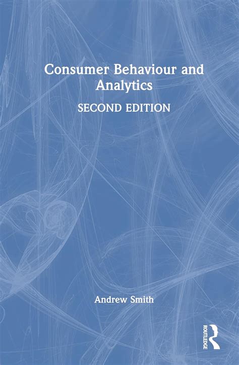 Consumer Behaviour And Analytics Mastering Business Analytics Smith Andrew 9781032388373