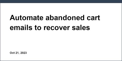 Automate Abandoned Cart Emails To Recover Sales