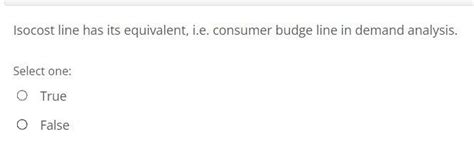 Solved Isocost Line Has Its Equivalent I E Consumer Budge