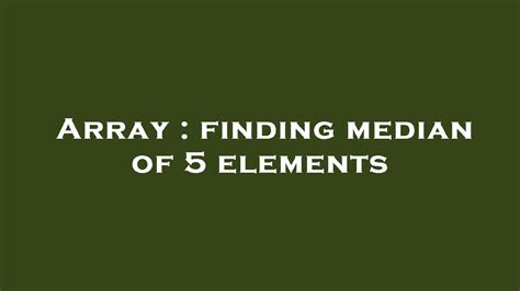 array finding median of 5 elements youtube
