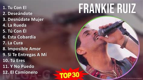 F r a n k i e R u i z 2024 MIX 30 Grandes Éxitos 1970s Music Top