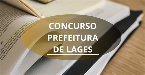 Concurso Prefeitura De Lages Sc Edital E Inscrições Até R 14 Mil