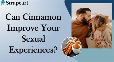 Can Cinnamon Improve Your Sexual Experiences Strapcart