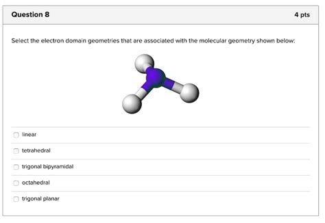 Solved Question 8 Pts Select The Electron Domain Geometries That Are Associated With The